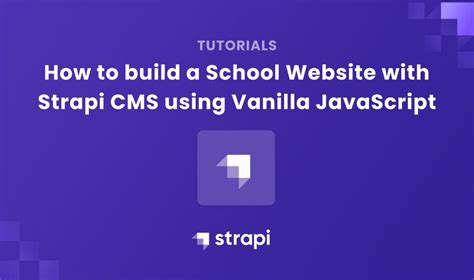 how to build a school website with strapi cms using vanilla javascript