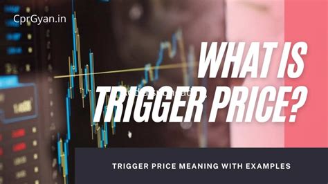 What Is Trigger Price Trigger Price Meaning With Examples Cprgyan