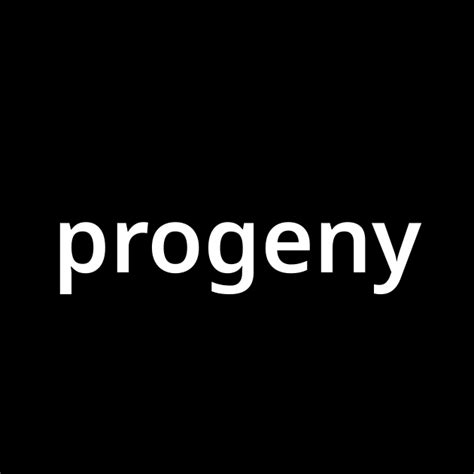 「プロジェニーprogeny」とは？ カタカナ語の意味・発音・類語辞典