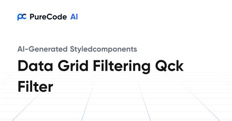 build great styledcomponents data grid filtering qck filter components