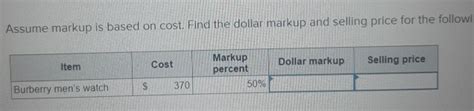 Solved Assume Markup Is Based On Cost Find The Dollar Chegg Com