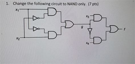 Solved Change The Following Circuit To NAND Only Pts Chegg