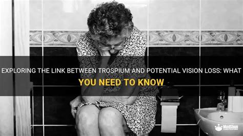 Exploring The Link Between Trospium And Potential Vision Loss What You Need To Know Medshun