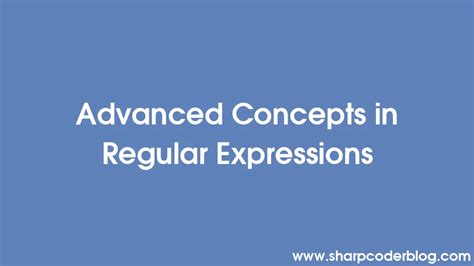 Advanced Concepts In Regular Expressions Sharp Coder Blog