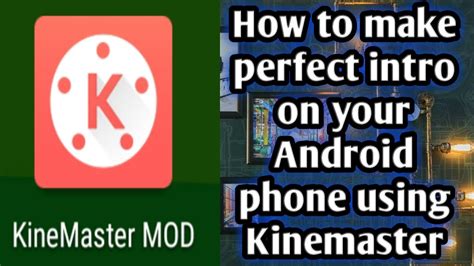 KinemasterIntroTutorial HowToMakeIntroOnKinemaster Perfect Intro For Your Channel