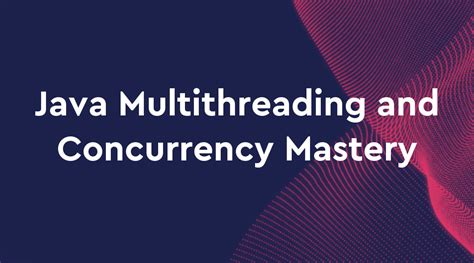 Java Multithreading And Concurrency Mastery Procodebase