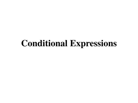 Ppt Conditional Expressions Powerpoint Presentation Free Download