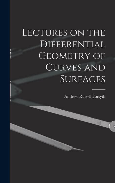 Lectures On The Differential Geometry Of Curves And Surfaces Russell