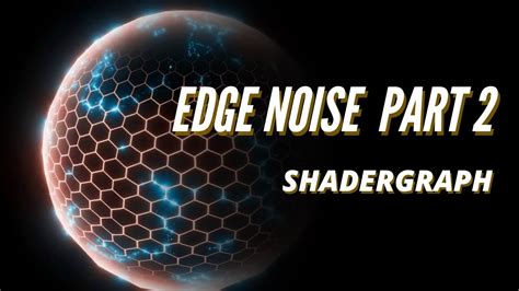 Unity SHADERGRAPH Episode Edge Noise Part YouTube