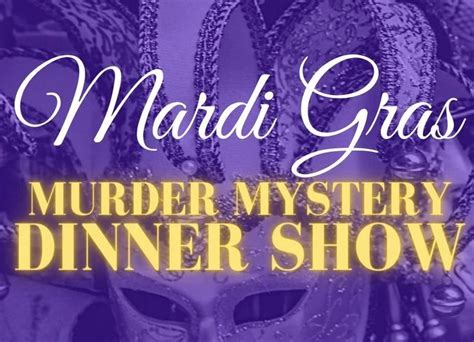 Mardi Gras Murder Mystery Dinner Show Presented By Icmtheatre Group