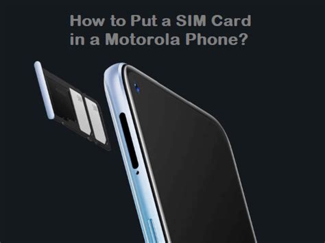 How To Put A SIM Card In A Motorola Phone
