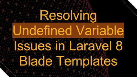 Resolving Undefined Variable Issues In Laravel 8 Blade Templates Youtube