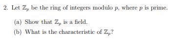 Solved 2 Let Zp Be The Ring Of Integers Modulo P Where P Chegg Com