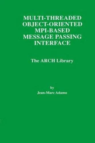 Multi Threaded Object Oriented Mpi Based Message Passing Interface The Arch £16000 Picclick Uk