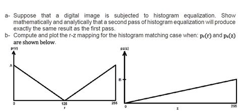 a suppose that digital image is subjected to histogram equalization