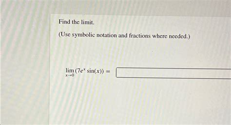 Solved Find The Limit Use Symbolic Notation And Fractions