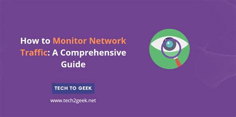 How To Monitor Network Traffic A Comprehensive Guide Tech Geek