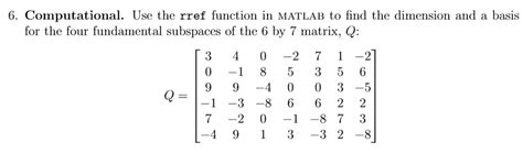 6 Computational Use The Rref Function In Matlab To Find The Dimension And A Basis For The Four