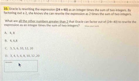 Solved 10 Gracie Is Rewriting The Expression 24 40 As An Integer Times The Sum Of Two