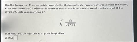 solved use the comparison theorem to determine whether the