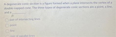 Answered A Degenerate Conic Section Is A Figure Formed When