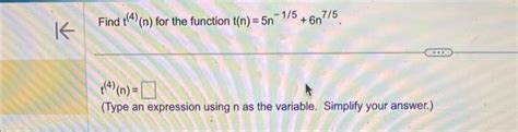 solved find t 4 n for the function t n 5n−1 5 6n7 5