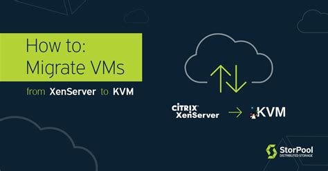 How To Migrate Virtual Machines From Xenserver To Kvm Storpool