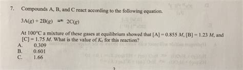 Solved Compounds A B And C React According To The
