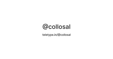 Collosal — Teletype