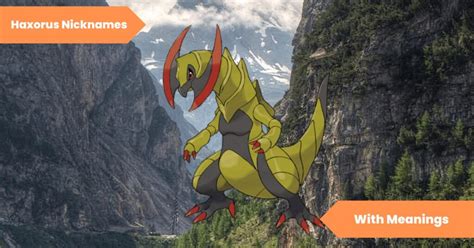 101 Haxorus Nicknames For Your Fierce Pokemon Lets Learn Slang