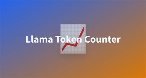 Llama Token Counter A Hugging Face Space By Xanthius