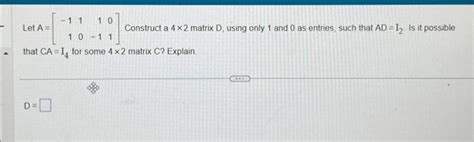 solved let a [−11101−101] construct a 4×2 matrix d using