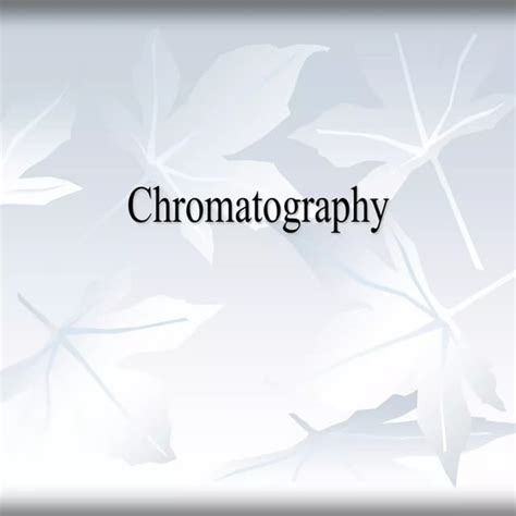 Chromatography Chromatography Is A Process For Separating Components Of A Mixture Pdf