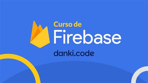 Danki Code Curso De Firebase