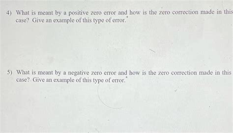 Solved 4 What Is Meant By A Positive Zero Error And How Is