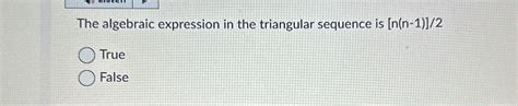 Solved The Algebraic Expression In The Triangular Sequence Solved The Algebraic Expression In The Triangular Sequence