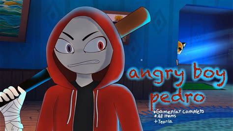 Angry Boy Pedro Full Gameplay All ítems And Teoría Youtube