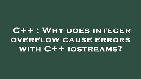 C Why Does Integer Overflow Cause Errors With C Iostreams Youtube