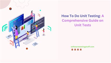 How To Do Unit Testing A Comprehensive Guide On Unit Tests Software Testing Stuff
