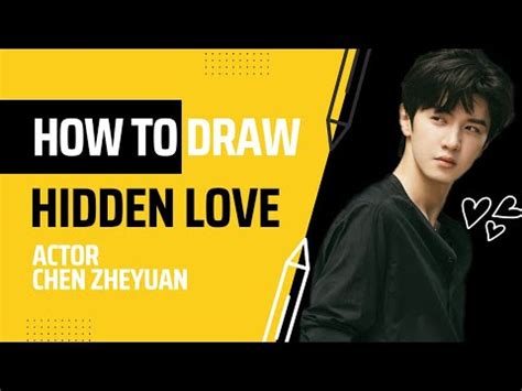 Hidden Love CDrama Actor Chen Zheyuan Drawing Step By Step YouTube
