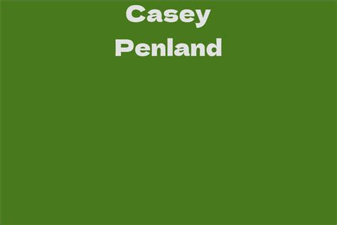 Casey Penland Facts Bio Career Net Worth Aidwiki