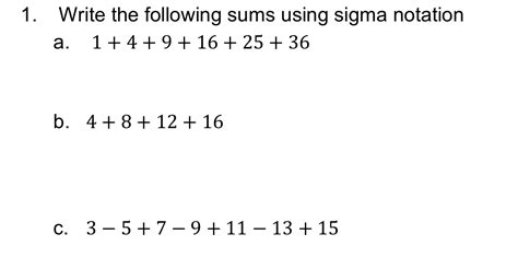 Solved 1 Write The Following Sums Using Sigma Notation A 1