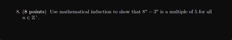 Solved 8 8 Points Use Mathematical Induction To Show
