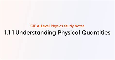 Understanding Physical Quantities 1 1 1 Cie A Level Physics Notes Tutorchase
