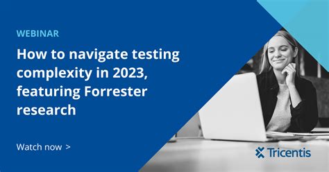How To Navigate Testing Complexity In 2023 Featuring Forrester Research Tricentis