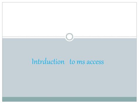 Intrduction To Ms Accesspptxasssssssssssss Ppt