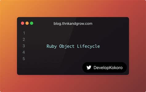 Behind The Scenes Of Ruby Objects Lifecycle Thnk And Grow