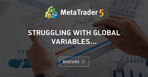 Struggling With Global Variables Forex Forums MQL And MetaTrader MQL Programming Forum