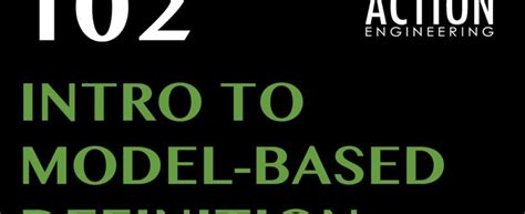 Introduction To Model Based Definition Mbd Action Engineering