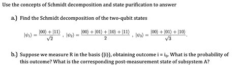 Solved Use The Concepts Of Schmidt Decomposition And State